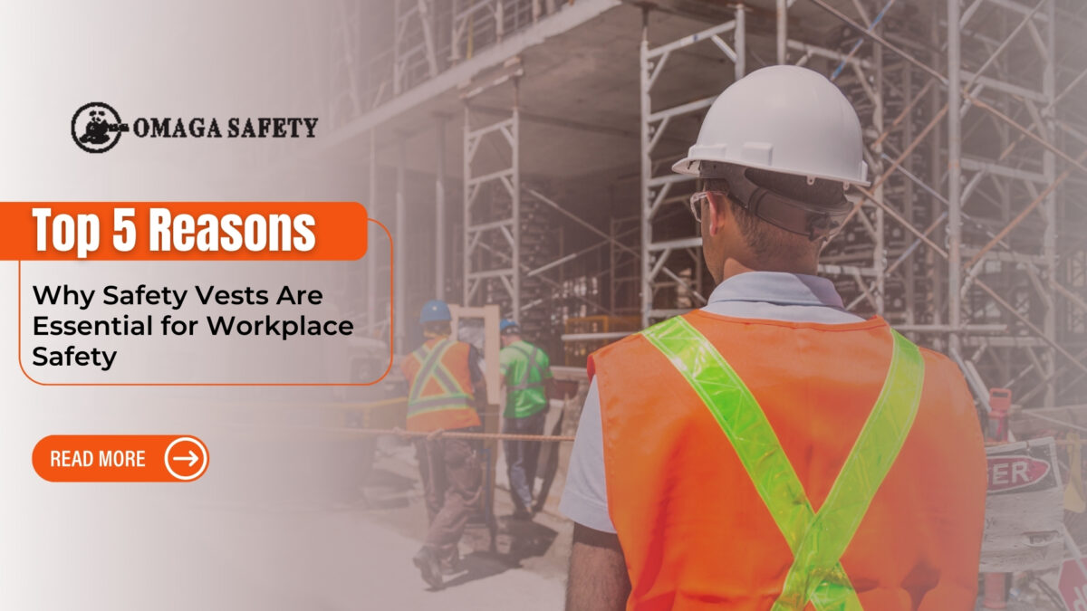 Top 5 Reasons Why Safety Vests Are Essential for Workplace Safety